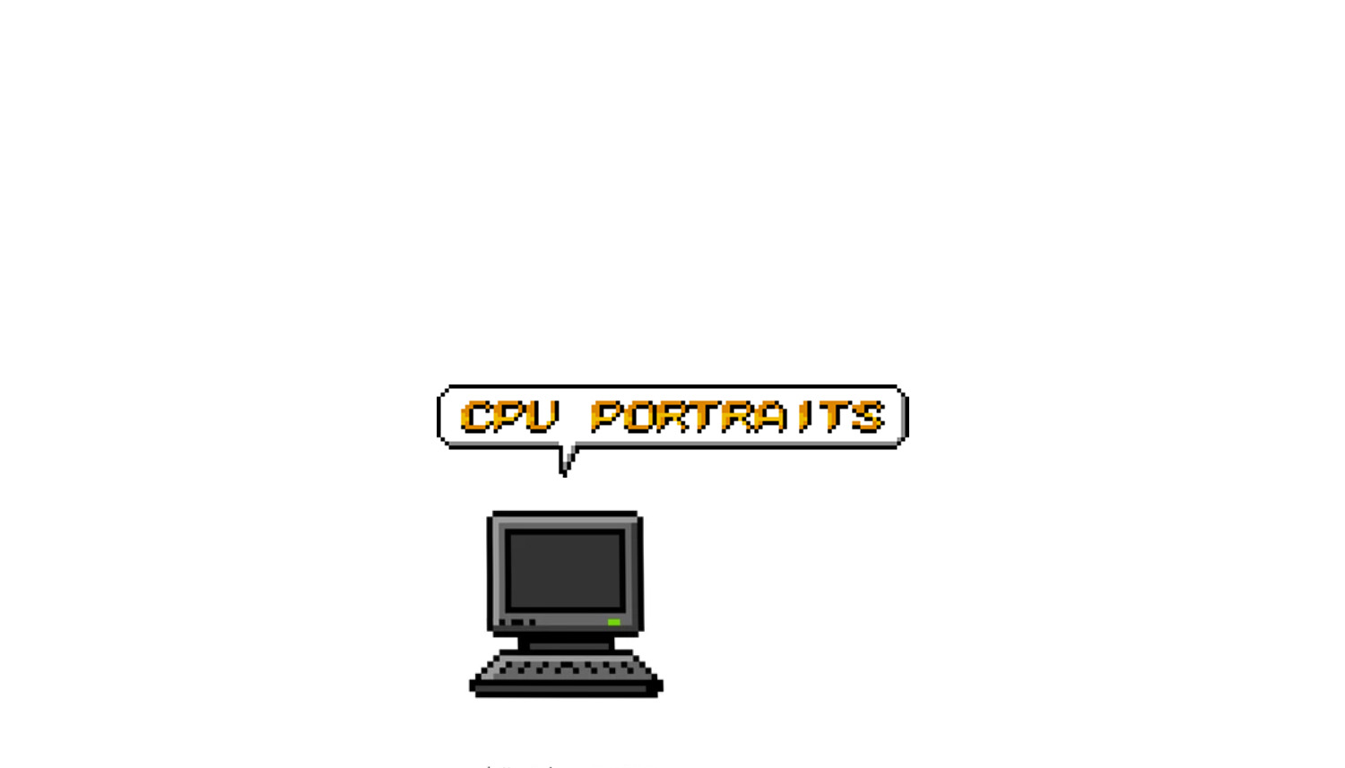CPU PORTRAITS | Foundation